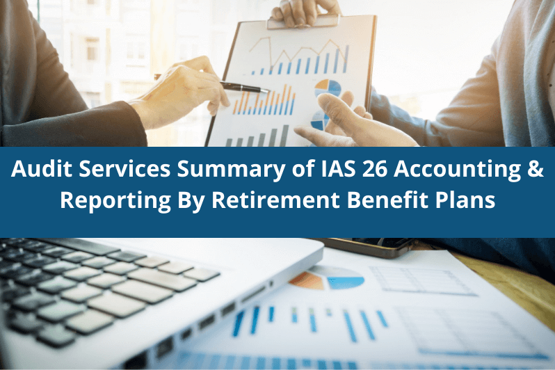 Audit Services IAS 26 Accounting Reporting By Retirement Benefit Plans Audit Services IAS 26 Accounting Reporting By Retirement Benefit Plans